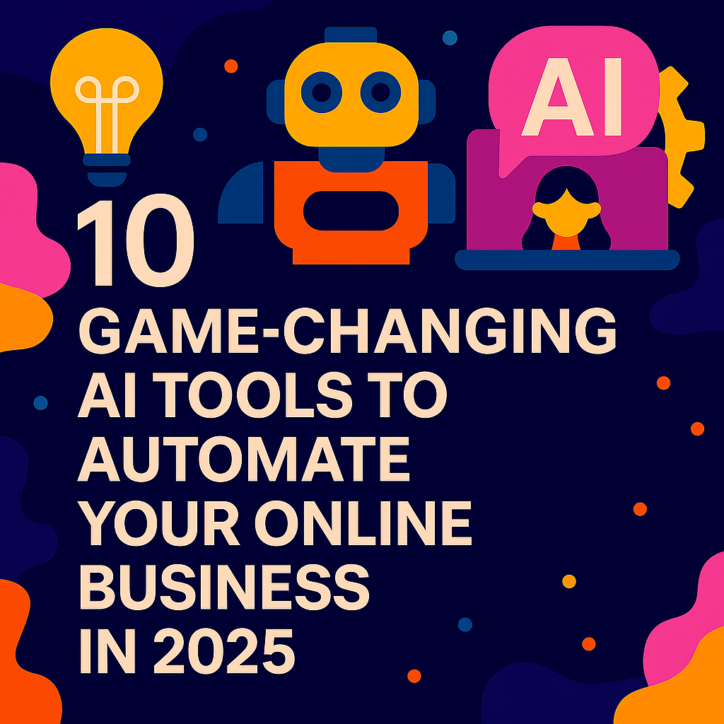 10 Game-Changing AI Tools to Automate Your Online Business in 2025 ...