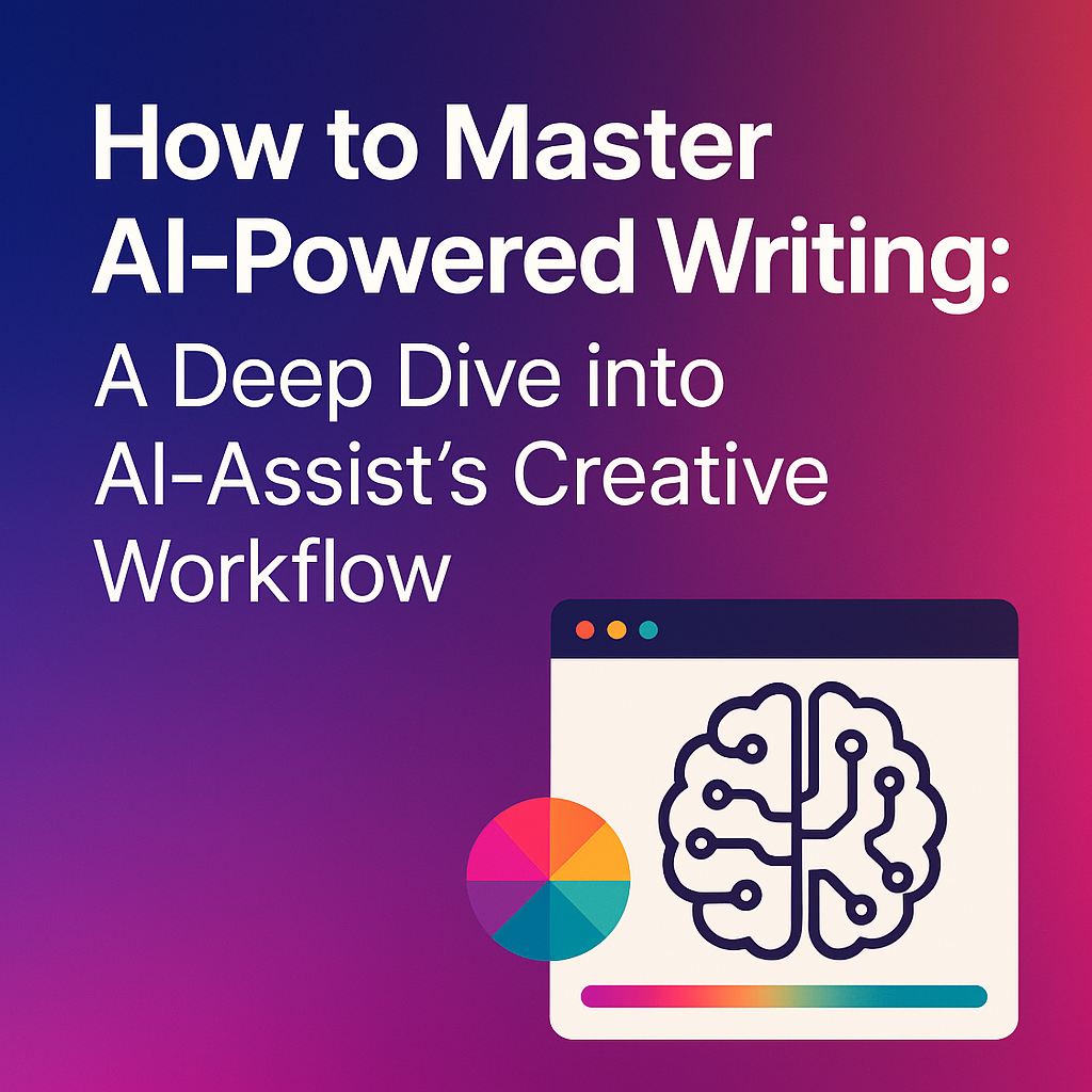 How to Master AI Powered Writing: A Deep Dive into AI-Assist’s Creative Workflow - System Ent Corp